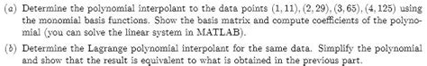 Solved Determine The Polynomial Interpolant To The Data