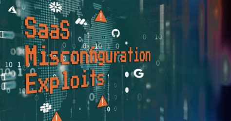 saas attacks lessons from real life misconfiguration exploits threatpost