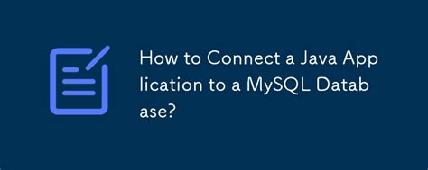 如何將 java 應用程式連接到 mysql 資料庫？ mysql教程 php中文網