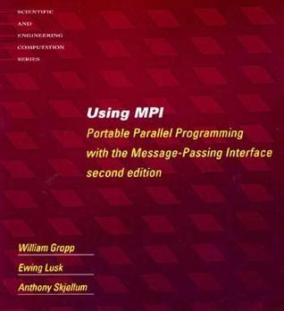 Using Mpi Portable Parallel Programming With The Message Passing Interface By William Gropp