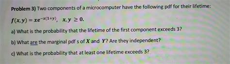 Solved Problem 3 Two Components Of A Microcomputer Have The