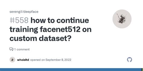 How To Continue Training Facenet On Custom Dataset Issue Serengil Deepface GitHub