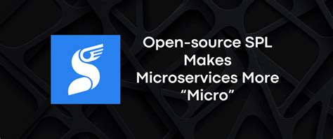 Open Source SPL Makes Microservices More Micro DEV Community