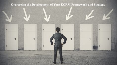 Getting Started With The Development Of Your Ecrm Framework And Strategy