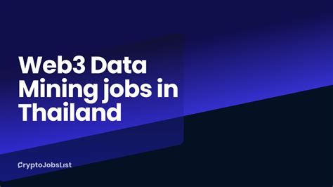 Web3 Data Mining Jobs In Thailand Apr 2025