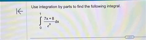 Solved Use integration by parts to find the following | Chegg.com