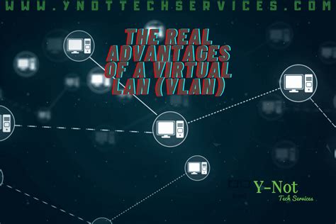 Advantages Of A Virtual LAN VLAN Y Not Lethbridge IT Support