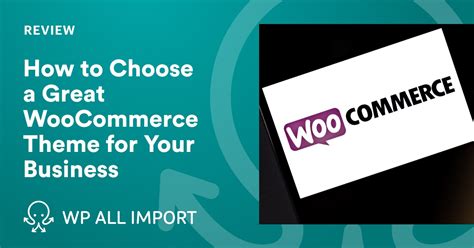 How To Choose A Great WooCommerce Theme For Your Business WP All Import