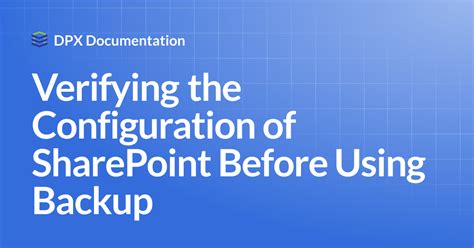 Verifying The Configuration Of Sharepoint Before Using Backup Dpx