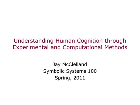 Ppt Understanding Human Cognition Through Experimental And