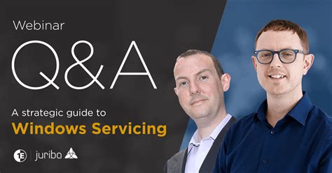 A Strategic Guide To Windows Servicing Q A Part 2 1E