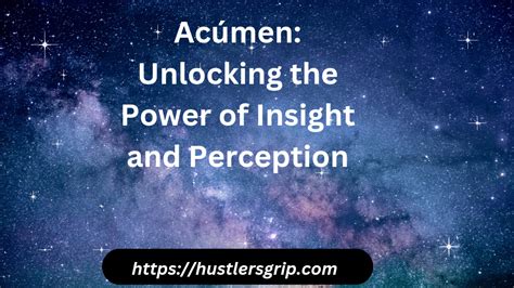 Acúmen: Unlocking the Power of Insight and Perception