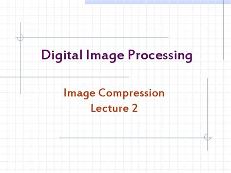 digital image processing image compression lecture 2 image