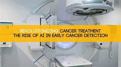 Revolutionizing Cancer Treatment The Rise Of Ai In Early Cancer Detection Dr Mubarakunnisa Tonse