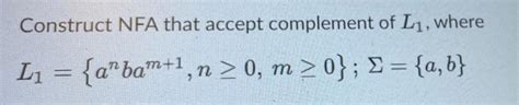 Solved Construct Nfa That Accept Complement Of L1 Where L₁