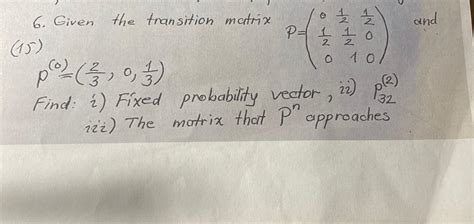 Given The Transition Matrix Chegg