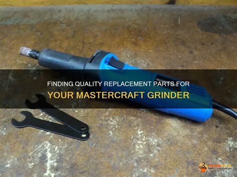 Finding Quality Replacement Parts For Your Mastercraft Grinder Shuntool