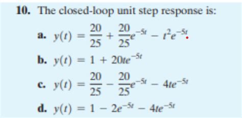 Solved The Closed Loop Unit Step Response Is A Chegg