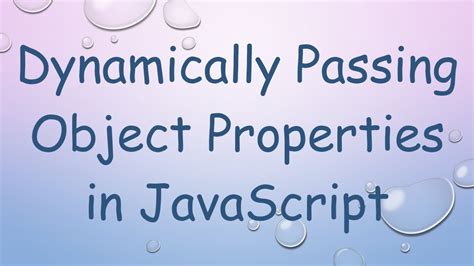 Dynamically Passing Object Properties In Javascript Youtube