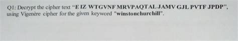 Solved Q1 Decrypt The Cipher Text “e Iz Wtgvnf Mrvpaqtal