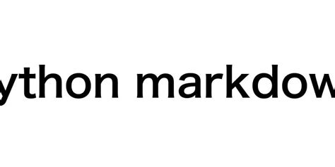 Python初心者必見たった ステップでマスターするPython Markdownの基本と実践テクニック ちょこっとプロ