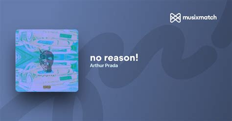Arthur Prada No Reason Lyrics Musixmatch