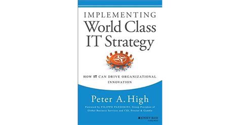 Implementing World Class It Strategy How It Can Drive Organizational