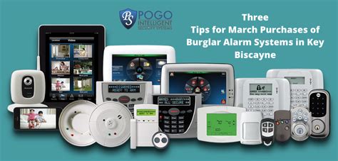 Three Tips For March Purchases Of Burglar Alarm Systems In Key Biscayne Pogo Security Systems