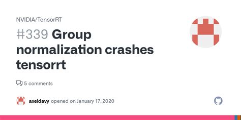 Group Normalization Crashes Tensorrt Issue NVIDIA TensorRT GitHub