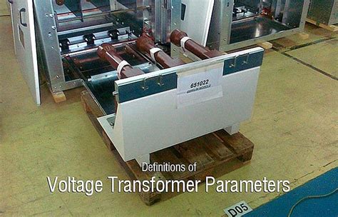 Definitions Of Voltage Transformer Parameters