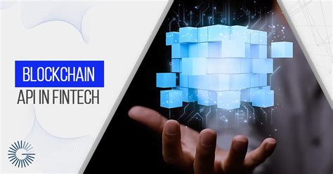 Blockchain Api Empowering Fintech Solutions For The Future