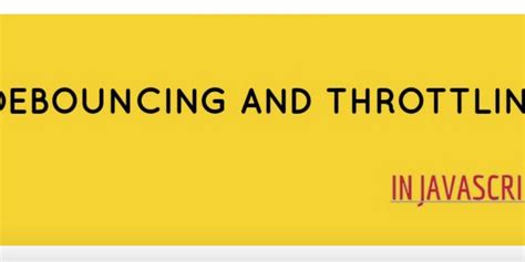 What Is Throttling And Debouncing In Javascript And How It Works Dev