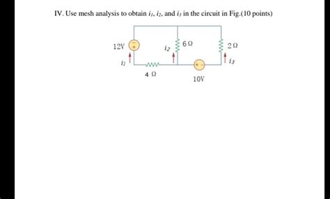 Solved Iv Use Mesh Analysis To Obtain I1i2 And I3 In The