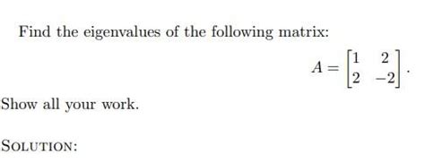 Solved Find The Eigenvalues Of The Following Matrix Chegg
