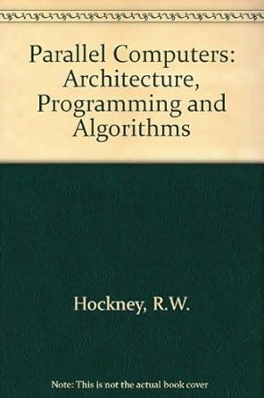 Parallel Computers Architecture Programming And Algorithms By Roger