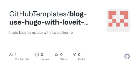 Github Githubtemplatesblog Use Hugo With Loveit Theme Hugo Blog