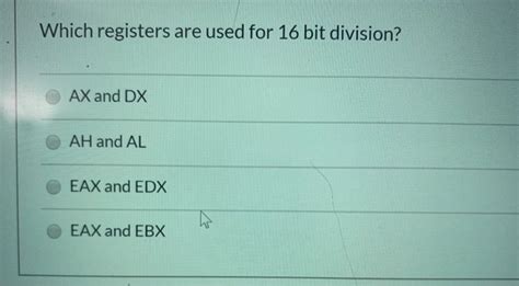 Solved Which Registers Are Used For 16 Bit Division Ax And