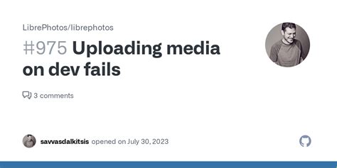 Uploading Media On Dev Fails · Issue 975 · Librephotoslibrephotos