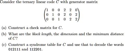 Solved Consider The Ternary Linear Code With Generator Mnatrix