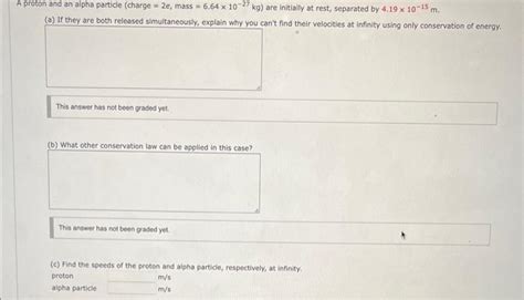 Solved Proton And An Alpha Particle Charge E Mass Chegg