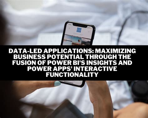 Data Led Applications Maximizing Business Potential Through The Fusion