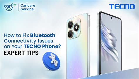 India | How to Fix Bluetooth Connectivity Issues on Your TECNO Phone? Expert Tips
