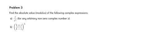 Solved Problem Find The Absolute Value Modulus Of The Chegg
