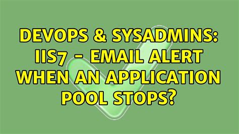 Devops And Sysadmins Iis7 Email Alert When An Application Pool Stops