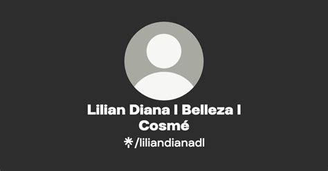 Lilian Diana L Belleza L Cosmé Instagram Facebook Linktree