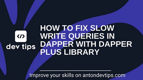 How To Fix Slow Write Queries In Dapper With Dapper Plus Library By