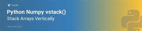 Python Numpy Vstack Stack Arrays Vertically Vultr Docs
