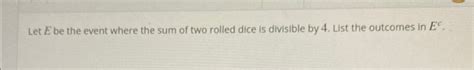solved let e ﻿be the event where the sum of two rolled dice