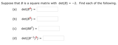 solved suppose that b is a square matrix with det b 2