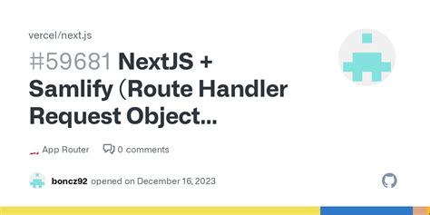 Nextjs Samlify Route Handler Request Object Extended Issue · Vercel Nextjs · Discussion